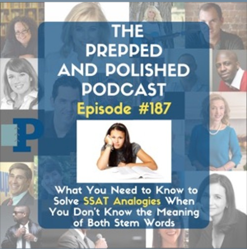 Episode #187, What You Need to Know to Solve SSAT Analogies
